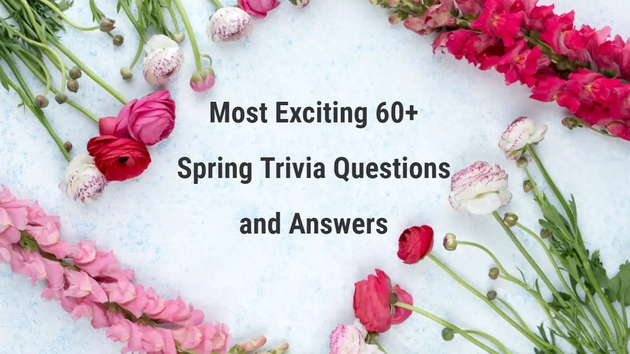 Spring Trivia Questions and Answers