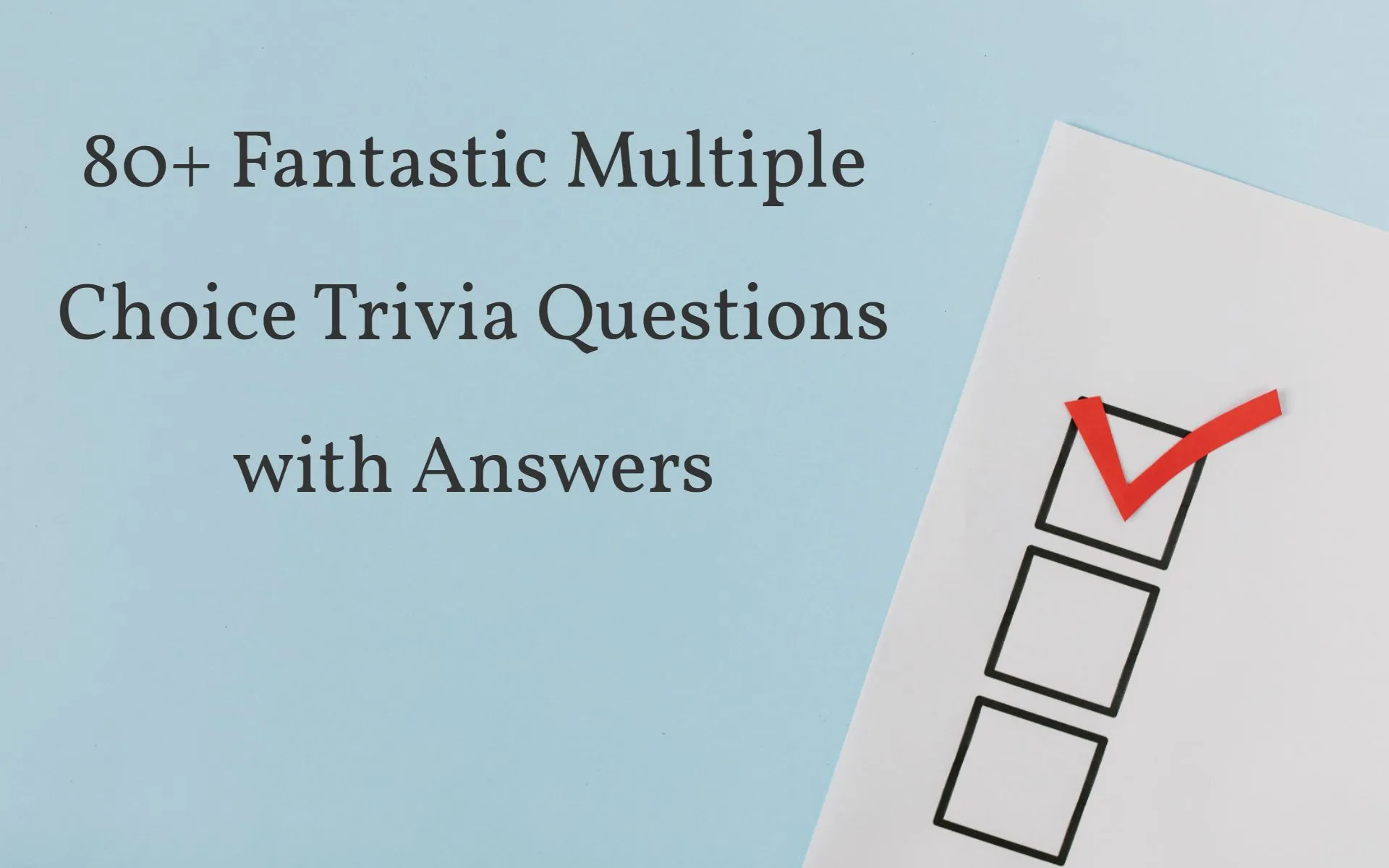 80 Fantastic Multiple Choice Trivia Questions With Answers 80 Fantastic Multiple Choice Trivia Questions With Answers
